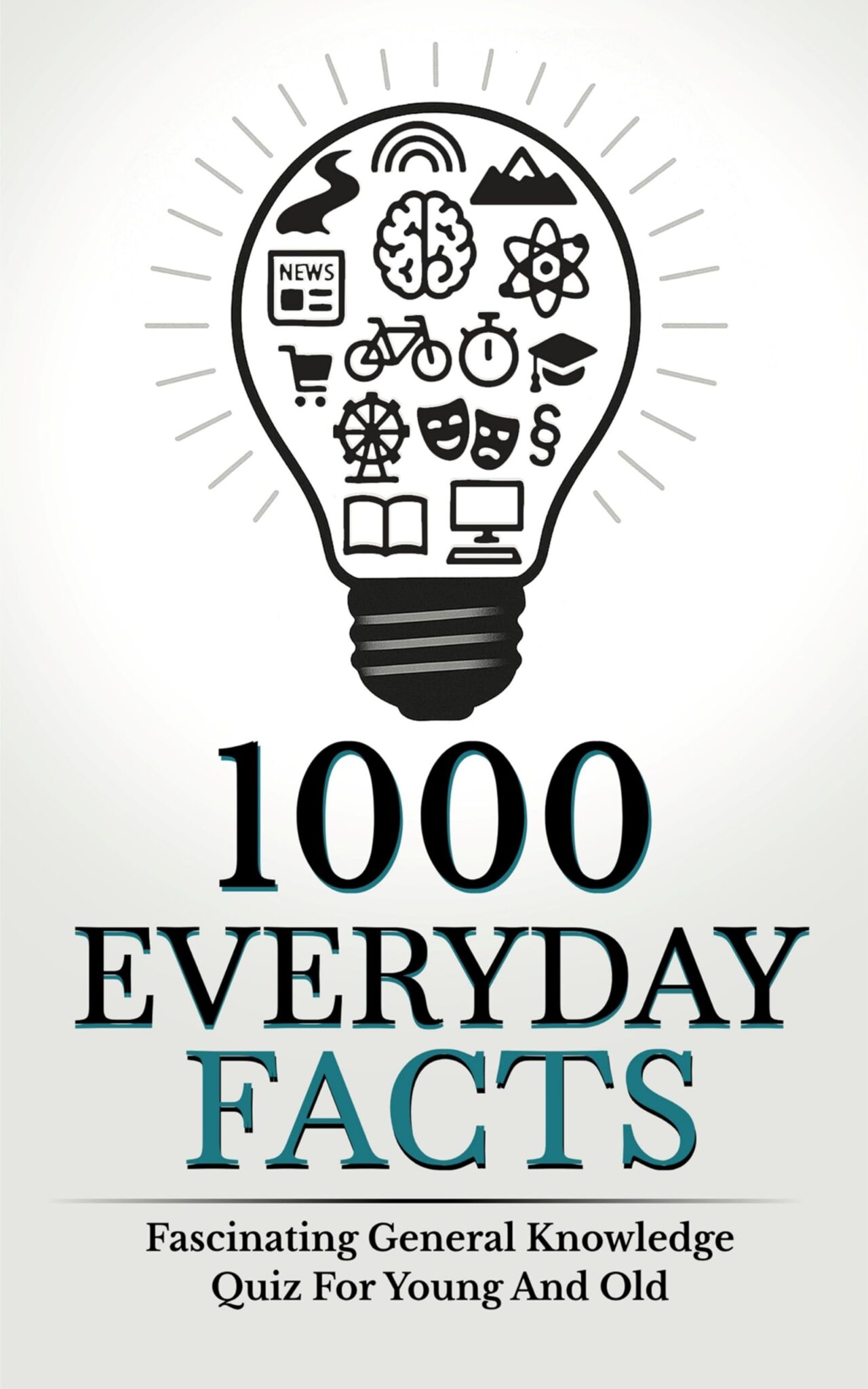 1000 Everyday Facts: Fascinating General Knowledge Quiz for Young and ...
