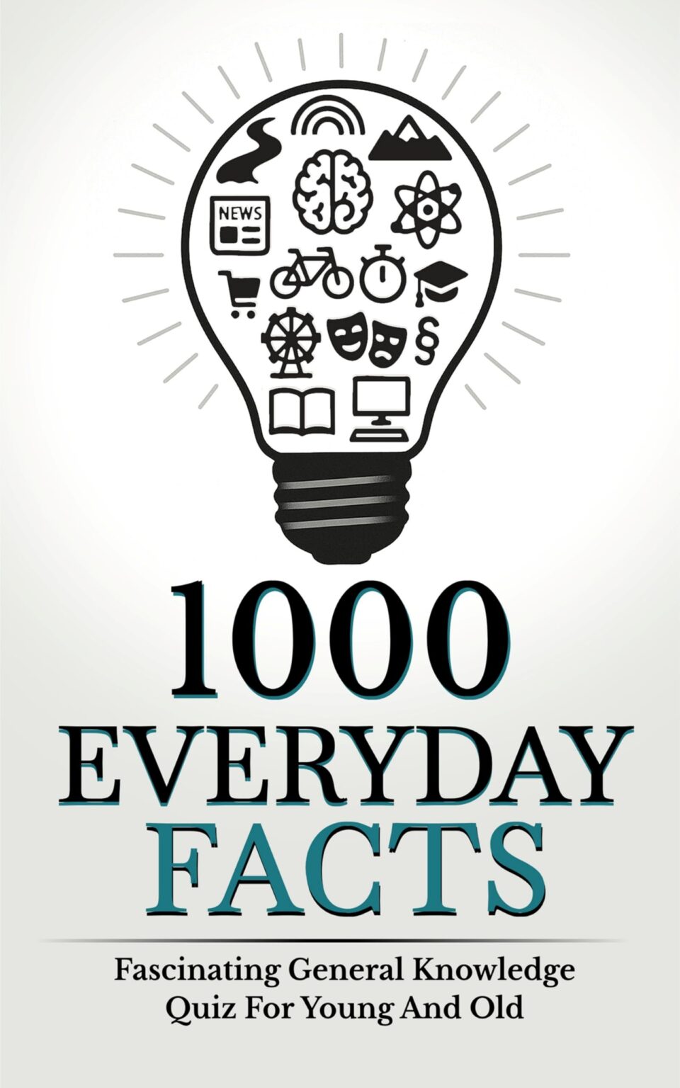 1000 Everyday Facts: Fascinating General Knowledge Quiz for Young and ...