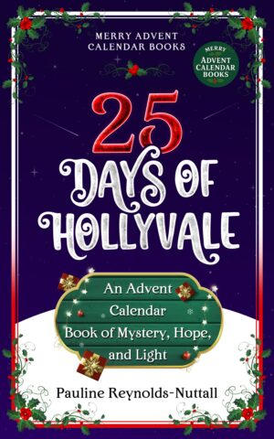 25 Days of Hollyvale: an Advent Calendar Book of Mystery, Hope, and ...