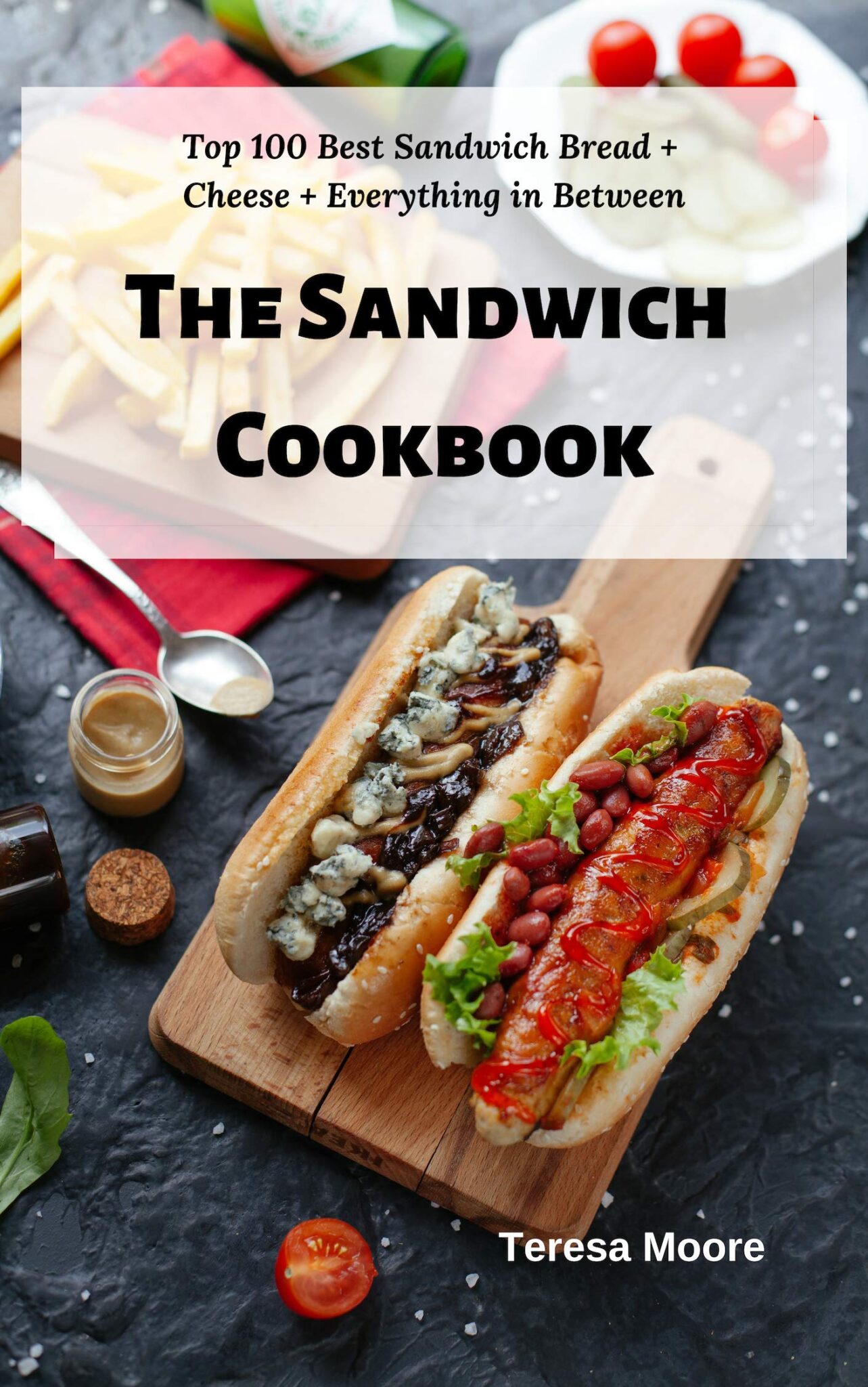 The Sandwich Cookbook: Top 100 Best Sandwich Bread + Cheese ...