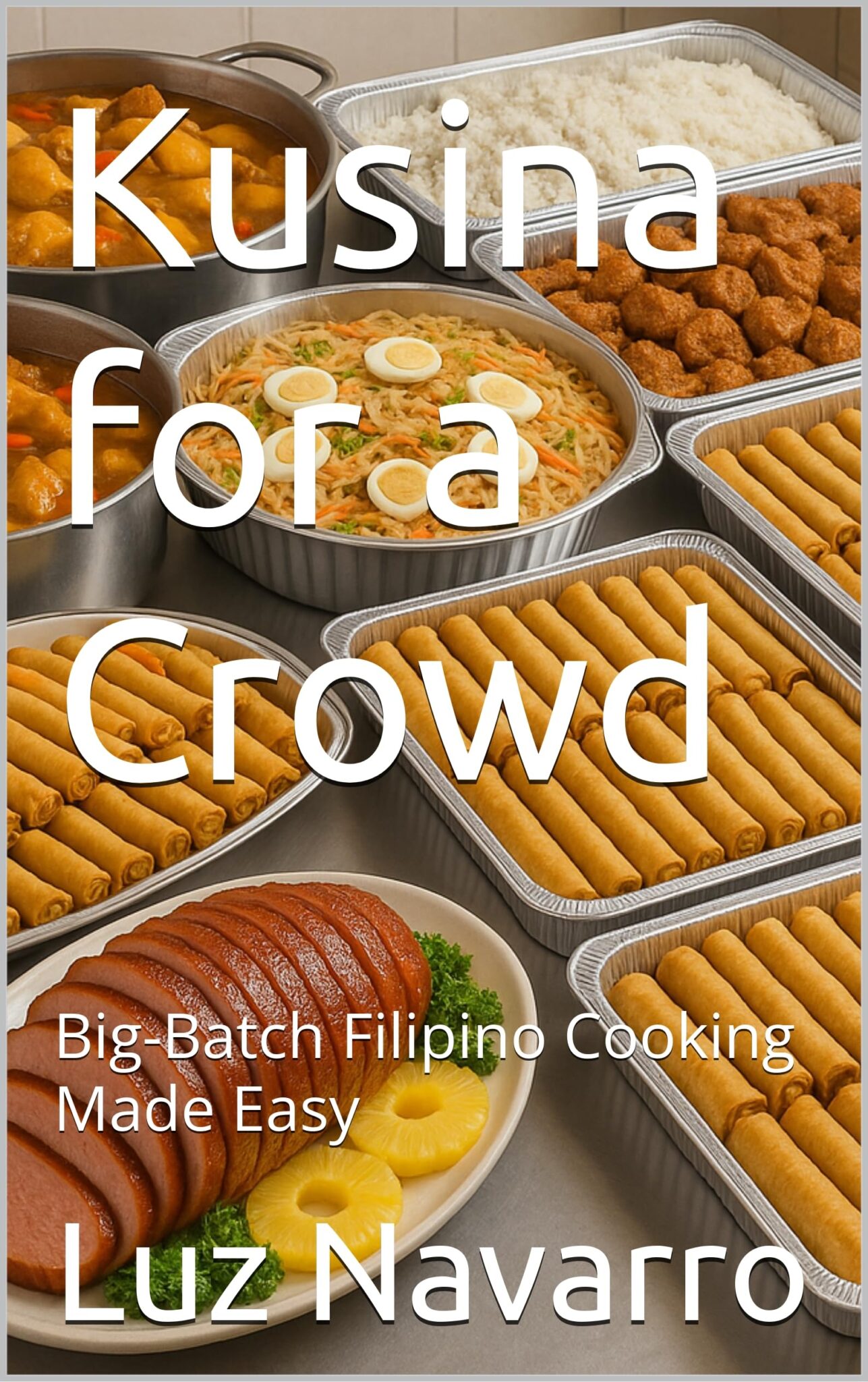 Kusina for a Crowd: Big-batch Filipino Cooking Made Easy & Niche ...