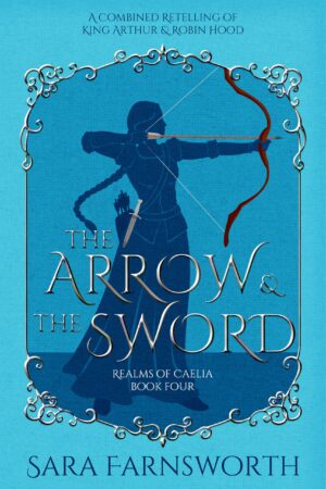 The Arrow & the Sword: a Combined Retelling of King Arthur & Robin Hood ...